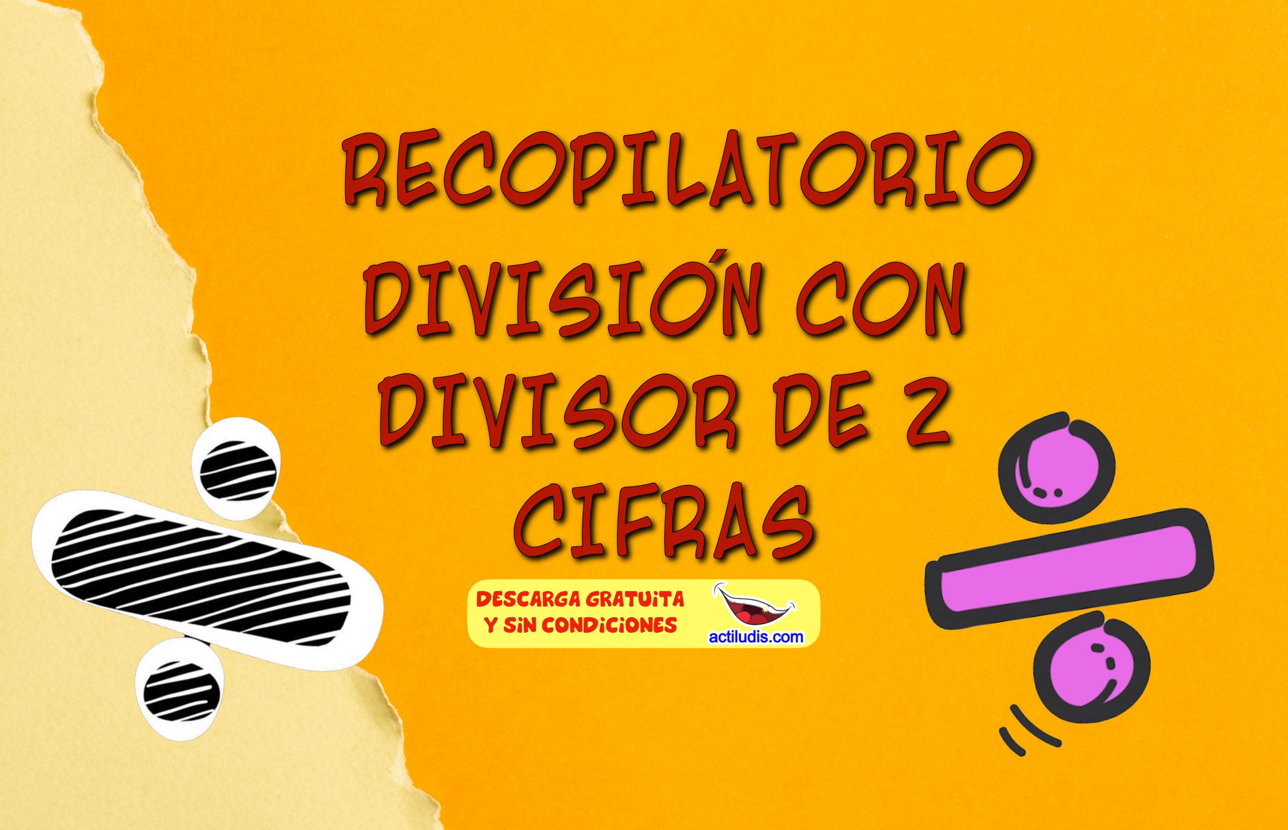 Recopilatorio de divisiones con divisor de 2 cifras - Actiludis